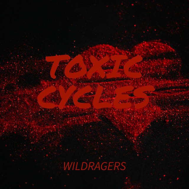Toxic Cycles - Single by WILDRAGERS | Spotify