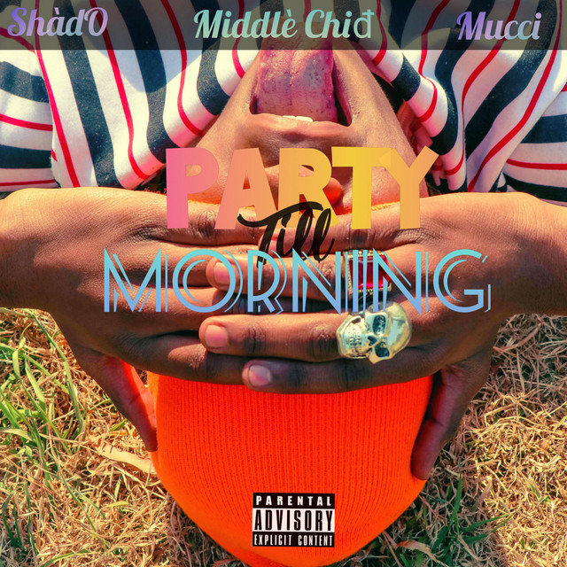 Party Till Morning - Single by Middlè Chilđ, Mucci, ShàdO, | Spotify