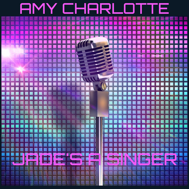 Jade's A Singer - song by Amy Charlotte | Spotify