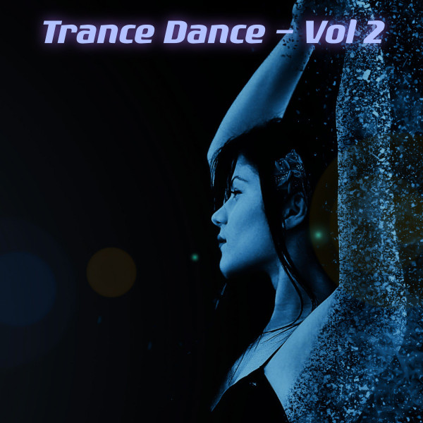 Trance Dance, Vol. 2 - Compilation by Various Artists | Spotify