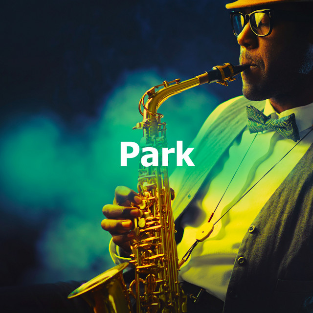 Park - Album by Jazz Sax Lounge Collection | Spotify