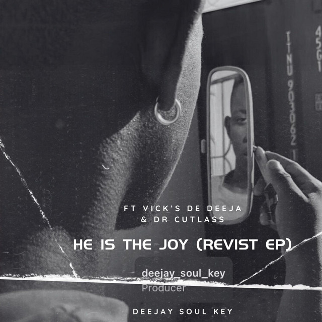 He Is The Joy (Revisit Ep) [Revisit Mix] - EP by DeeJay Soul Key | Spotify