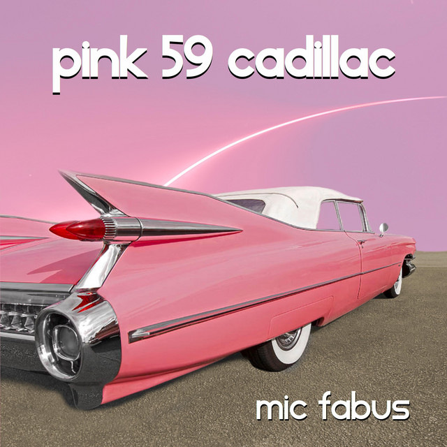 Pink 59 Cadillac - Single by Mic Fabus | Spotify