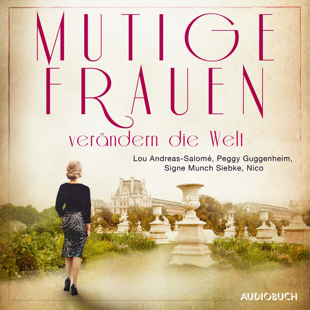 Mutige Frauen verändern die Welt (Lou Andreas-Salomé, Peggy Guggenheim ...