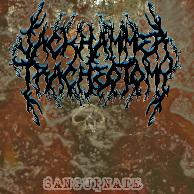 SANGUINATE - Single by Jackhammer Tracheotomy | Spotify