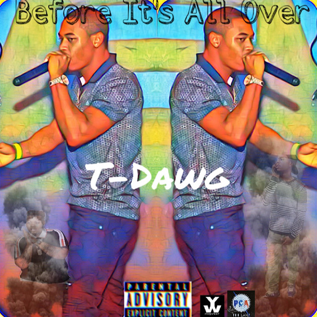 Before Its All Over - EP by T-Dawg | Spotify