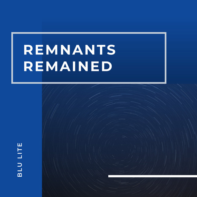 Remnants Remained - Single by Blu Lite | Spotify