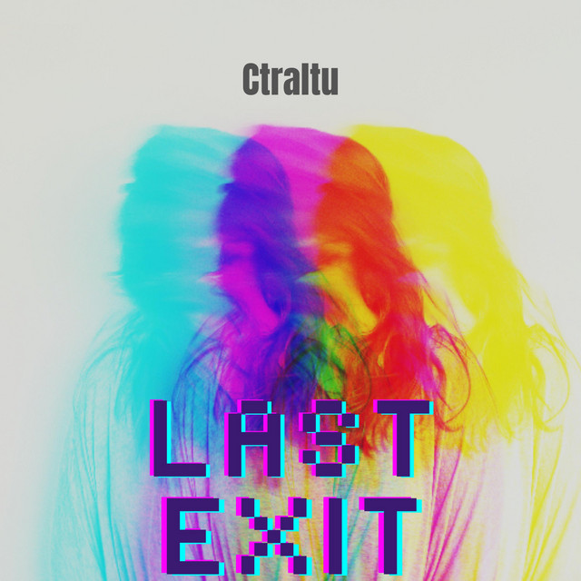 Last Exit - Album by Ctraltu | Spotify