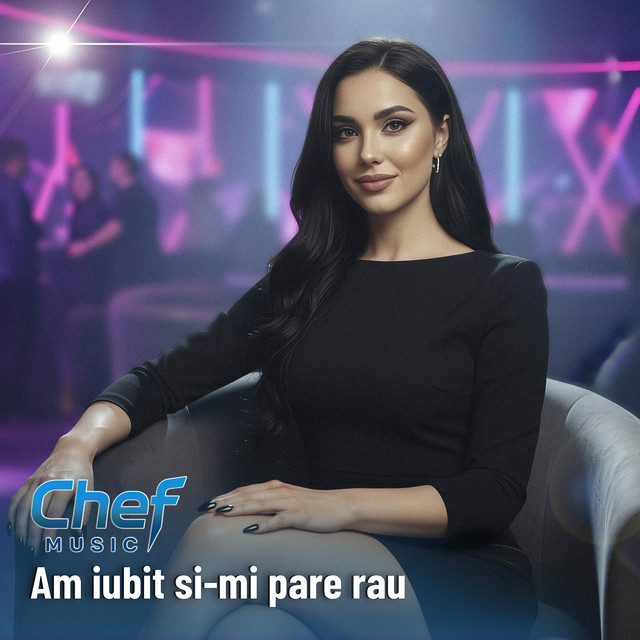 Am Iubit Si-Mi Pare Rau - Single by Chef Music | Spotify