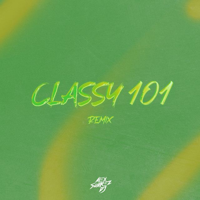 Classy 101 (Remix) - Single by Alex Suarez Dj | Spotify