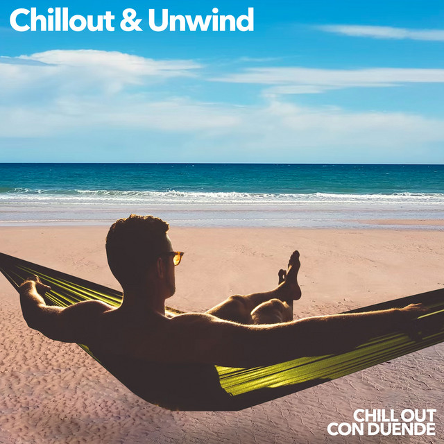 Chillout & Unwind - Album by Chill Out con Duende | Spotify