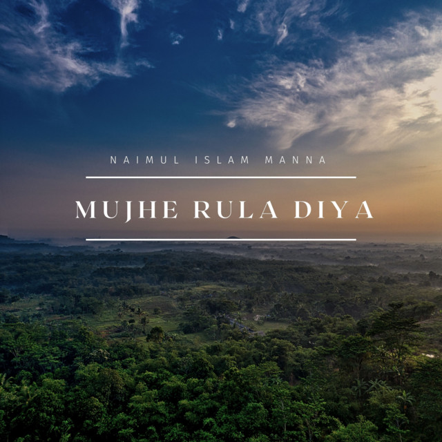 Mujhe Rula Diya - Single by Naimul Islam Manna | Spotify