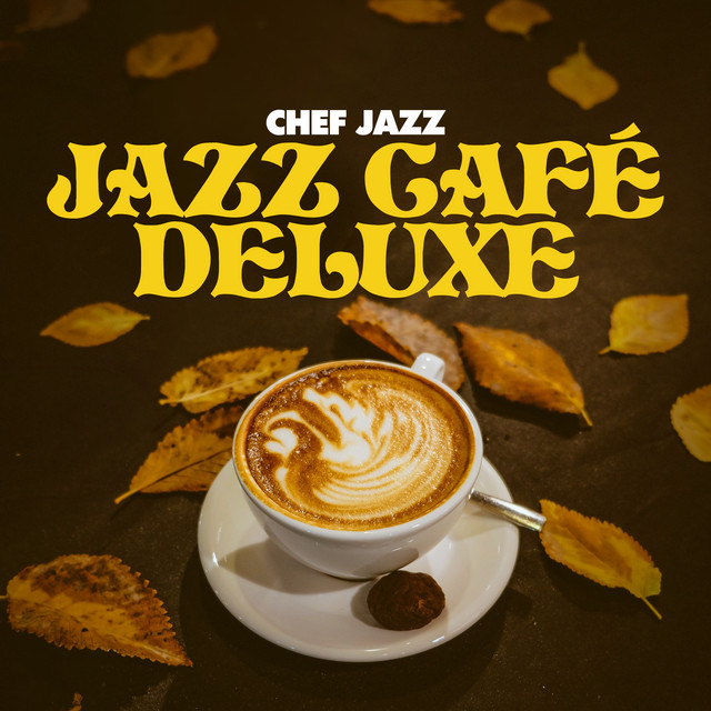 Jazz Café Deluxe - Album by Chef Jazz | Spotify