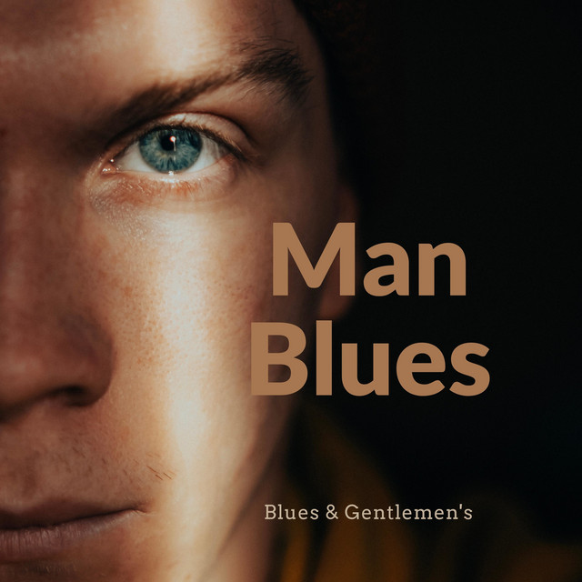 Man Blues - Album by Blues & Gentlemen's | Spotify