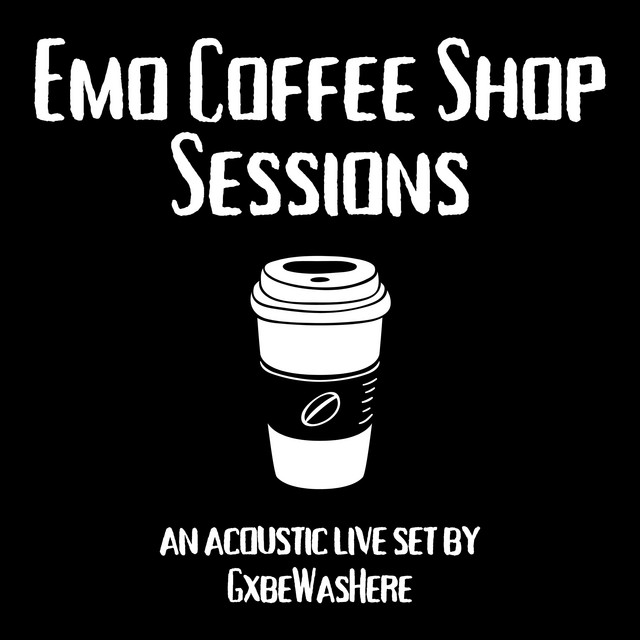 Emo Coffee Shop Sessions - EP by GxbeWasHere | Spotify
