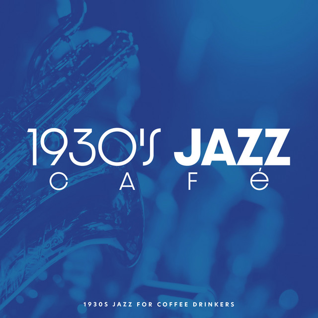 1930's Jazz Café - Album by 1930s Jazz for Coffee Drinkers | Spotify