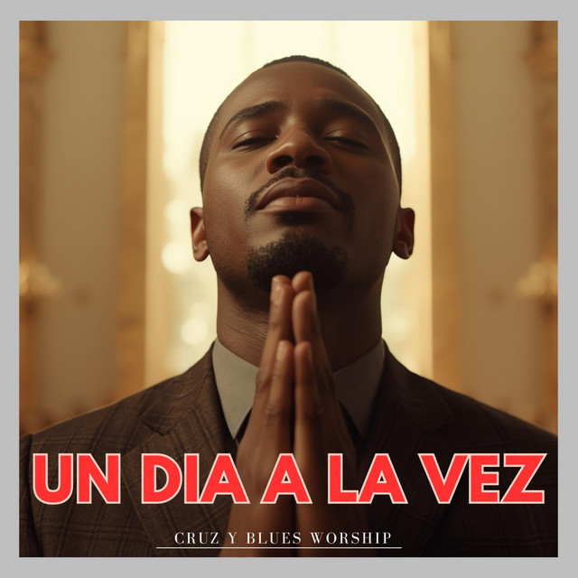 Un Dia A La Vez - música y letra de Cruz y Blues Worship | Spotify