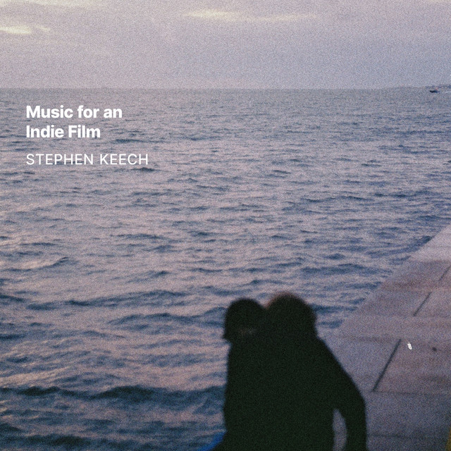 Music for an Indie Film - Album by Stephen Keech | Spotify