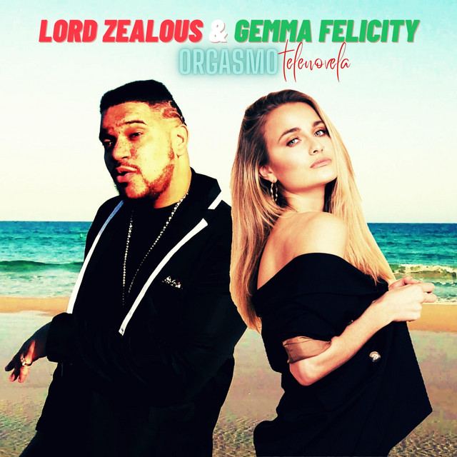 Orgasmo telenovela - song and lyrics by Lord Zealous, Gemma Felicity ...