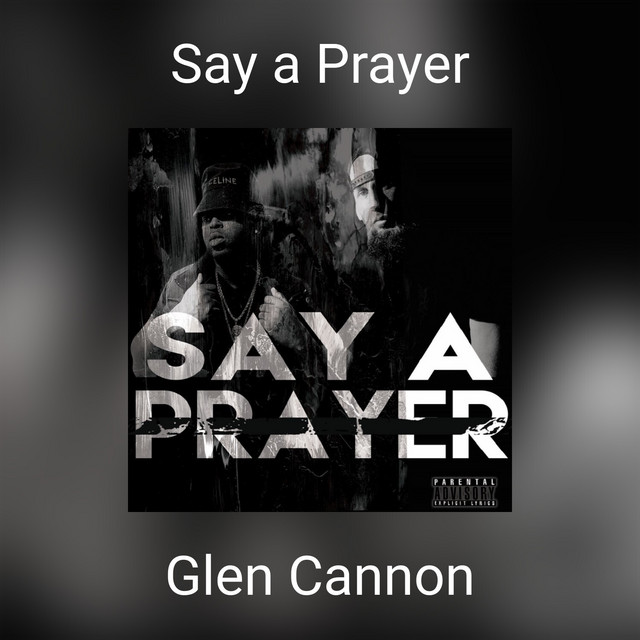 Say a Prayer - Single by Glen Cannon | Spotify