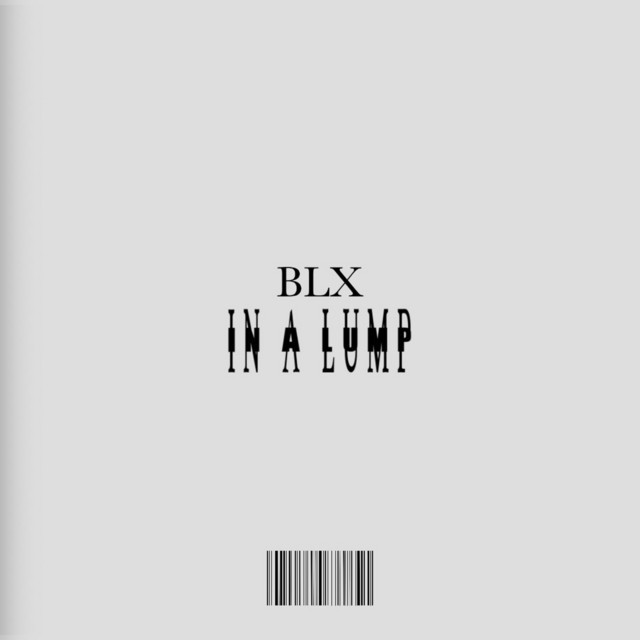 In a Lump - song and lyrics by BLX | Spotify