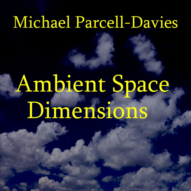 Ambient Space Dimensions - Album by Michael Parcell-Davies | Spotify
