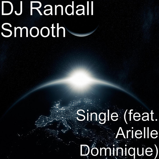 Single (feat. Arielle Dominique) - Single by DJ Randall Smooth | Spotify