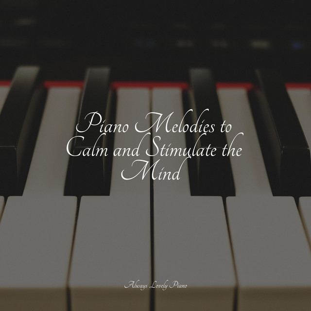 Piano Melodies to Calm and Stimulate the Mind - Album by Study Piano ...