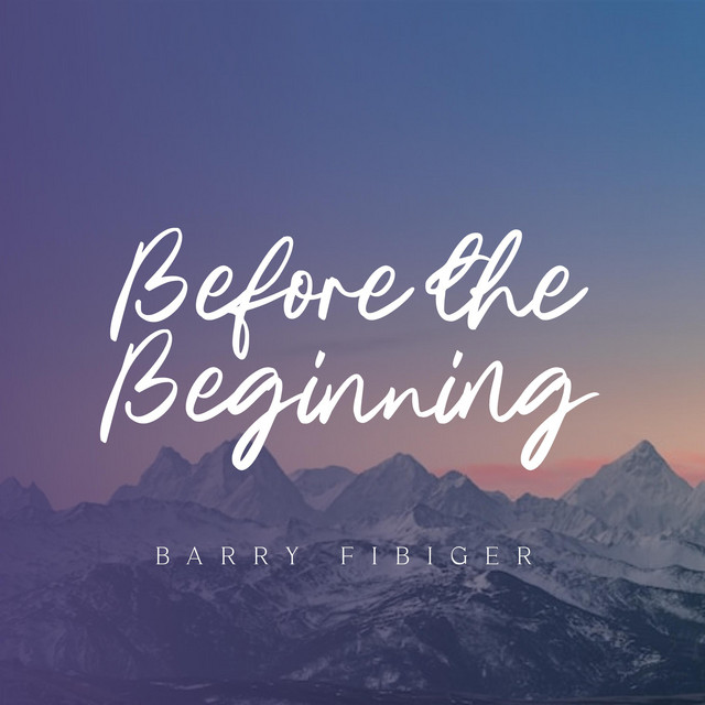 Before the Beginning - Single by Barry Fibiger | Spotify