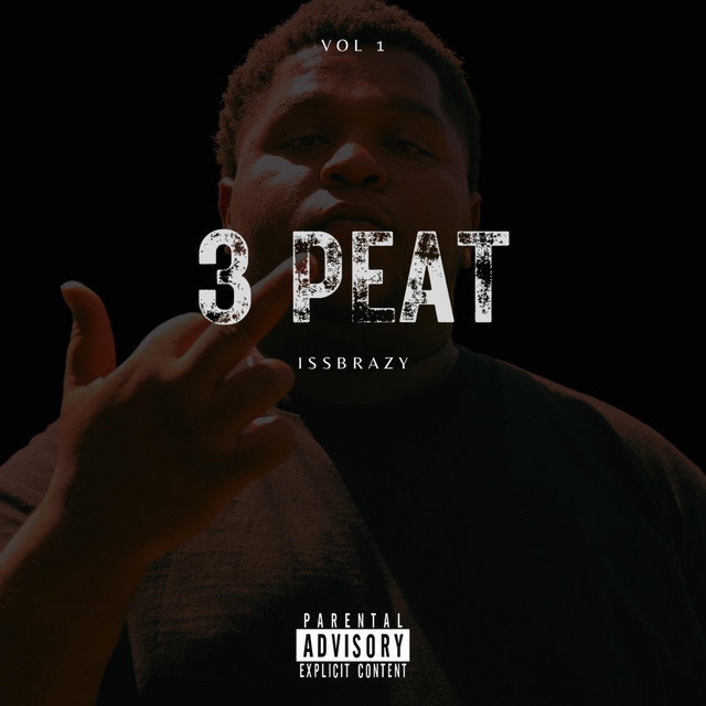 3 Peat - Single by IssBrazy | Spotify