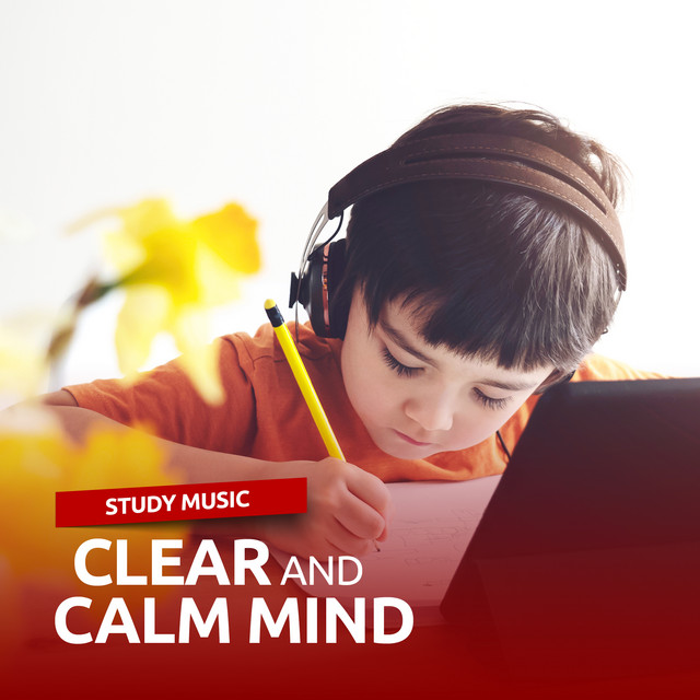 Clear and Calm Mind: Study Music, Practice Memory, Deep Concentration ...