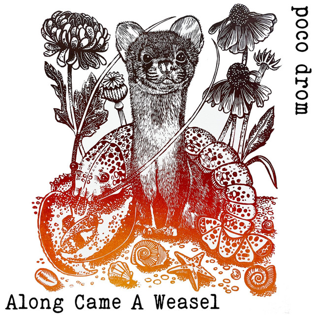 Along Came A Weasel - Single by Poco Drom | Spotify