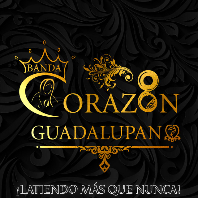 ¡Latiendo más que nunca! - Album de Banda Corazón Guadalupano | Spotify