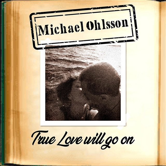 True love will go on - Single by Michael Ohlsson | Spotify