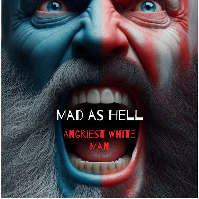 Mad as Hell President - EP by Angriest White Man | Spotify