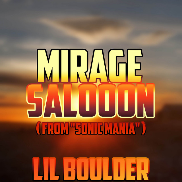 Mirage Saloon (From "Sonic Mania") [Remix] - Single by Lil Boulder ...