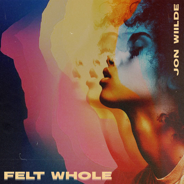 Felt Whole - Single by Jon Wiilde | Spotify