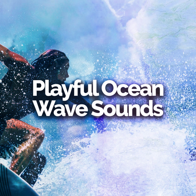 Playful Ocean Wave Sounds ! ! ! ! - Album by Ocean Waves | Spotify
