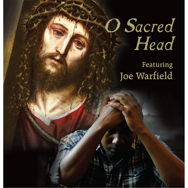 O Sacred Head - Single by Joe Warfield | Spotify