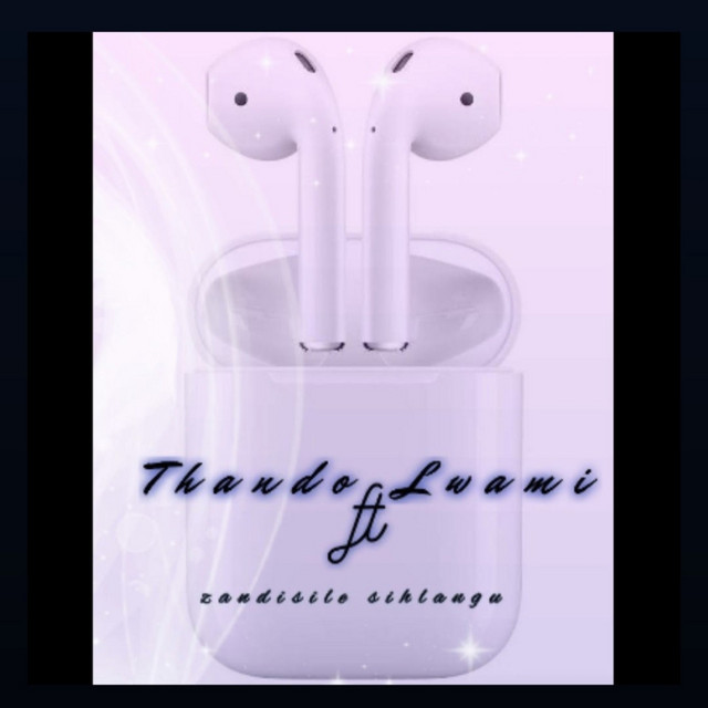 Thando Lwami - Single by Zandisile Sihlangu | Spotify