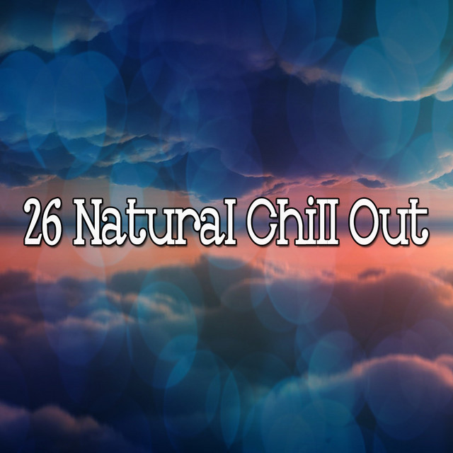 26 Natural Chill Out - Album by Pro Sound Effects Library | Spotify