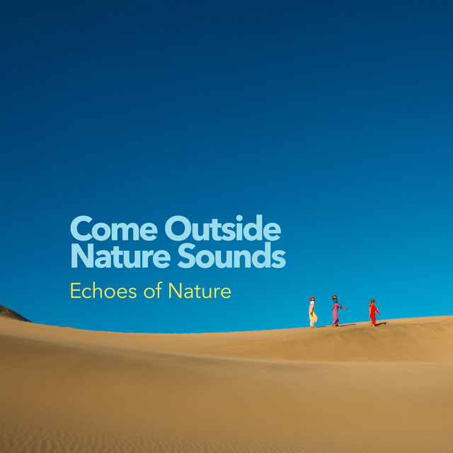 Come Outside - Nature Sounds - Album by Echoes Of Nature | Spotify