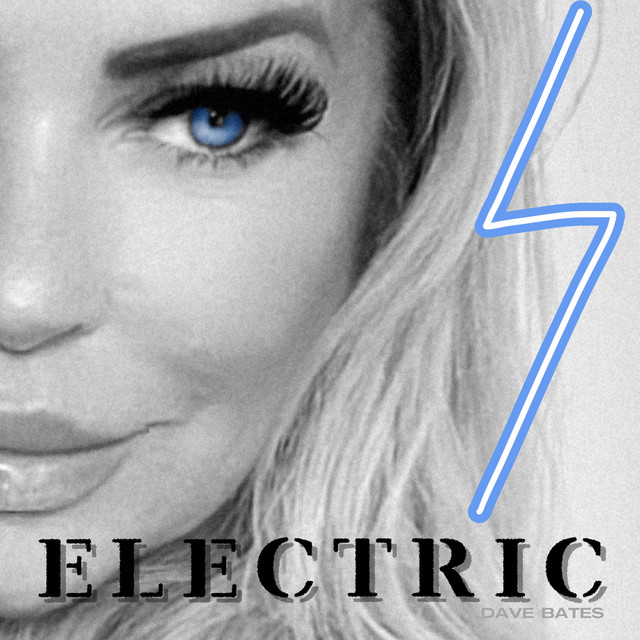 Electric - song and lyrics by Dave Bates | Spotify