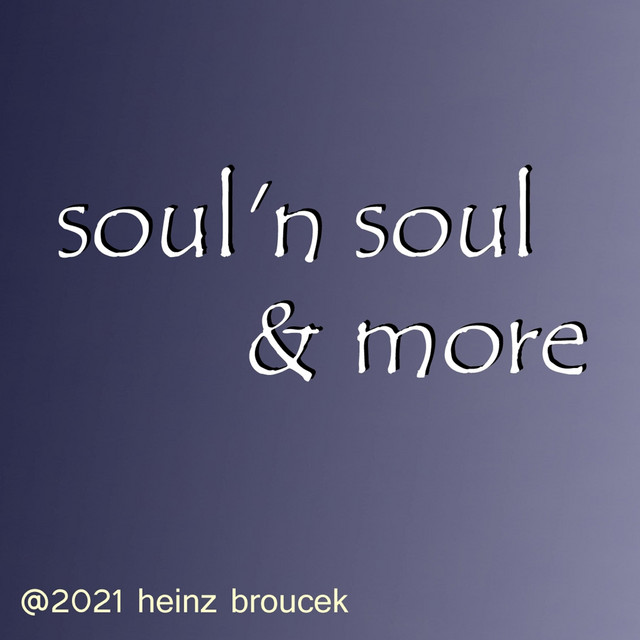 Soul'n Soul & more - Album by Heinz Broucek | Spotify