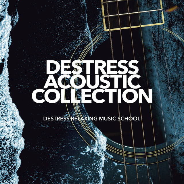 Destress Acoustic Collection - Album by Destress Relaxing Music School ...