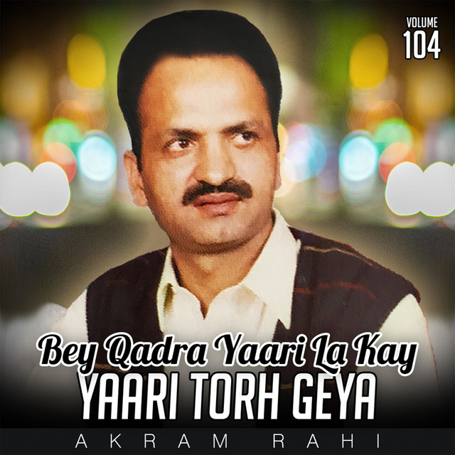 Bey Qadra Yaari La Kay - song and lyrics by Akram Rahi | Spotify