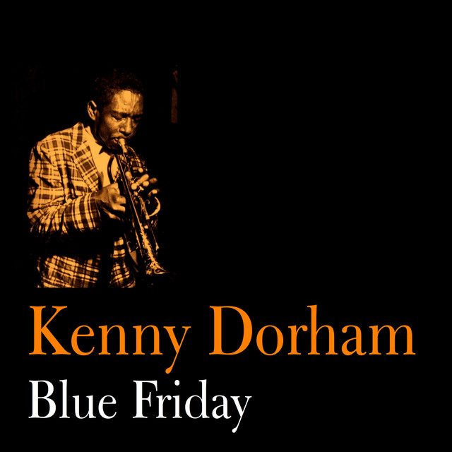 Blue Friday - Compilation by Kenny Dorham | Spotify