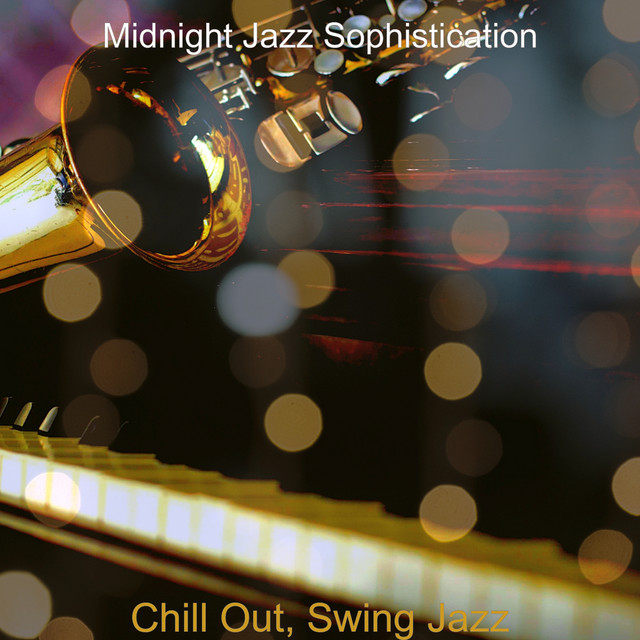 Chill Out, Swing Jazz - EP by Midnight Jazz Sophistication | Spotify