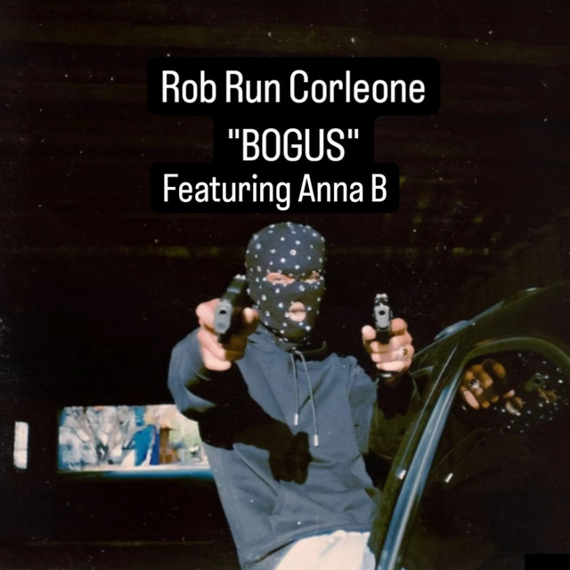 Bogus (feat. Anna B) - Single by Rob run corleone | Spotify