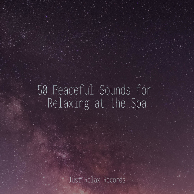 50 Peaceful Sounds for Relaxing at the Spa - Album by Soothing Sounds ...